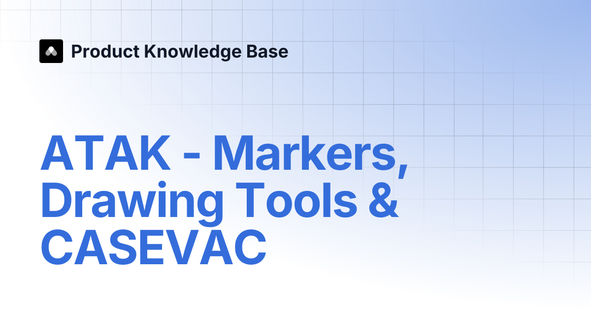 ATAK - Markers, Drawing Tools & CASEVAC | Product Knowledge Base