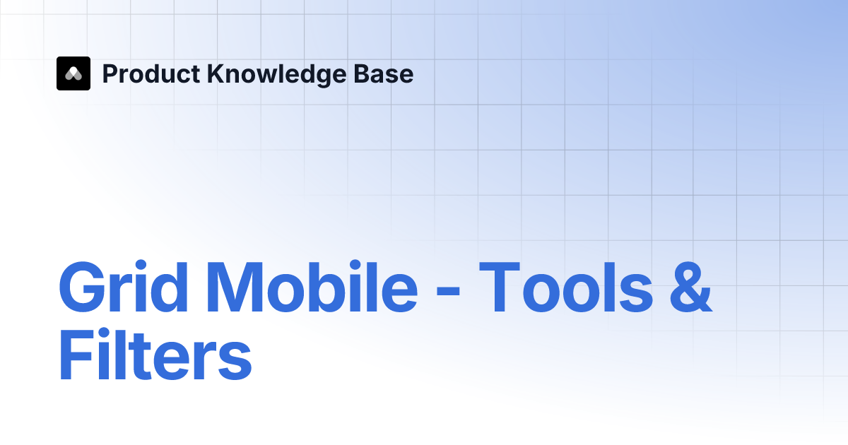 Grid Mobile - Tools & Filters | Product Knowledge Base